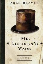 Audiobook: Mr. Lincoln's wars a novel in thirteen stories / by Braver Adam